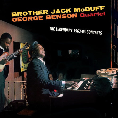Brother Jack McDuff & George Benson Quartet The Legendary 1963 64 Conc ...